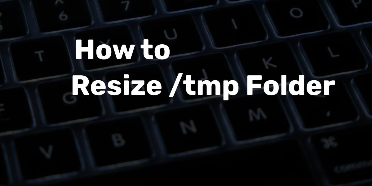 How To Resize Tmp Folder NIX Daily